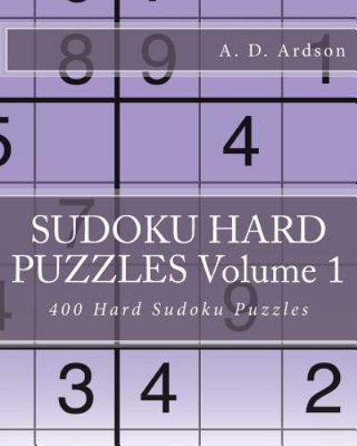 SUDOKU HARD PUZZLES Volume 1 : 400 Hard Sudoku Puzzles by A. Ardson ...