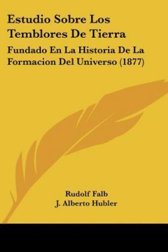 Estudio Sobre Los Temblores de Tierr : Fundado en la Historia de la ...
