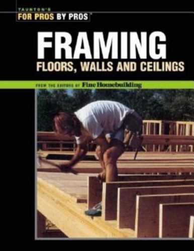 Framing Floors, Walls and Ceilings: Floors, Walls, and Ceilings ...