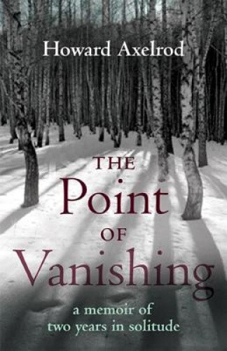 The Point of Vanishing: A Memoir of Two Years in Solitude by Howard ...