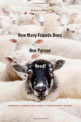 HOW MANY FRIENDS DOES ONE PERSON NEED: DUNBARS NUMBER AND By Robin ...