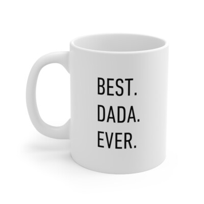 Best Dada Ever Mug, Dad Gift for Coffee, Tea, Chocolate | eBay