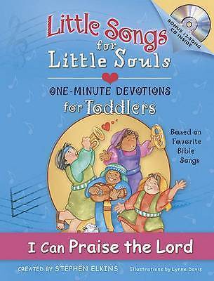 Little Songs for Little Souls : I Can Praise the Lord by Stephen Elkins ...