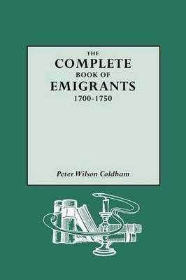 Peter Wilson Coldham The Complete Book of Emigrants (Tascabile) | eBay