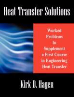 Heat Transfer Solutions : Worked Problems to Supplement a First Course ...