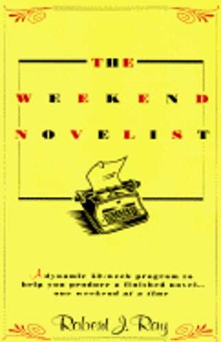 The Weekend Novelist by Jack Remick and Robert J. Ray (1993, Trade ...