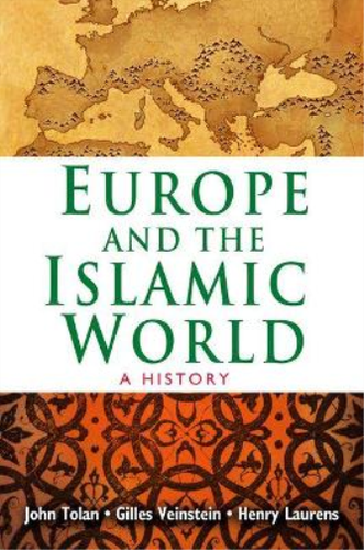 John Tolan Henry Laurens Gilles Veinstein Europe and the Islamic World ...