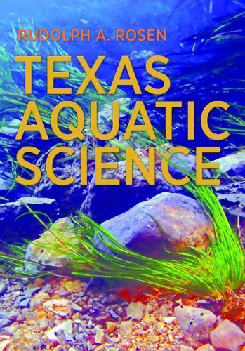 Texas Aquatic Science by Rudolph A. Rosen (2014, Trade Paperback) for ...