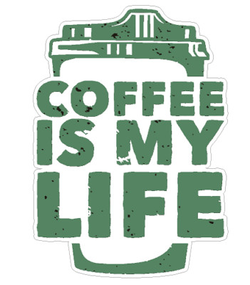 COFFEE IS MY LIFE VIYNL WATERPROOF DECAL STICKER CAFFEINE ESPRESSO ...