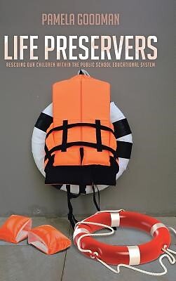 Life Preservers: Rescuing Our Children Within the Public School E By ...
