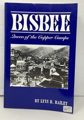 BISBEE - QUEEN OF THE COPPER CAMPS BY LYNN R. BAILEY Paperback | eBay