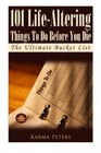 101 Life-Altering Things To Do Before You Die: The Ultimate Bucket List ...