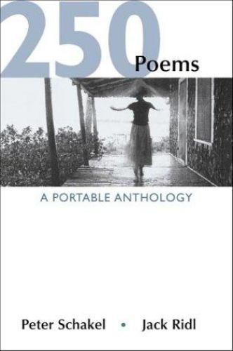 250 Poems : A Portable Anthology by Peter J. Schakel and Jack Ridl ...