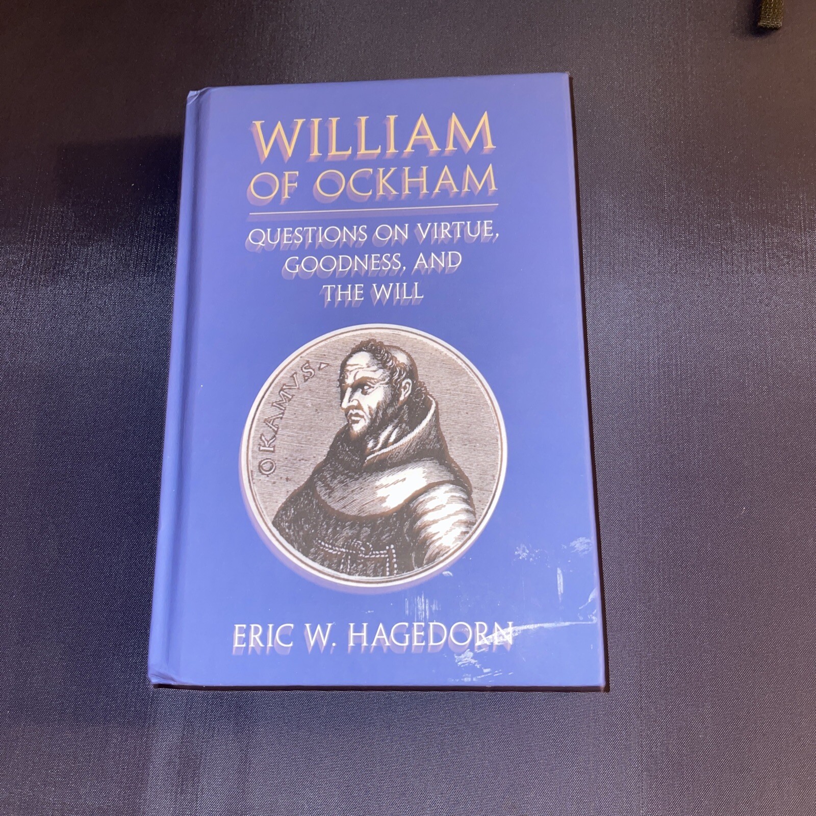 William of Ockham : Questions on Virtue, Goodness, and the Will by Eric ...