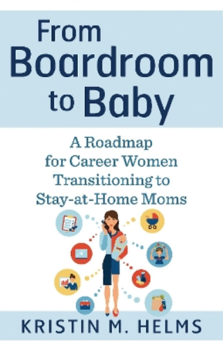 Kristin Helms From Boardroom to Baby (Poche) 9781632651259 | eBay