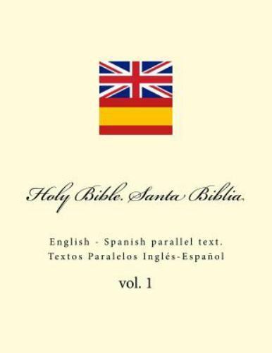 Holy Bible/ Santa Biblia : English-spanish Parallel Text; Textos ...