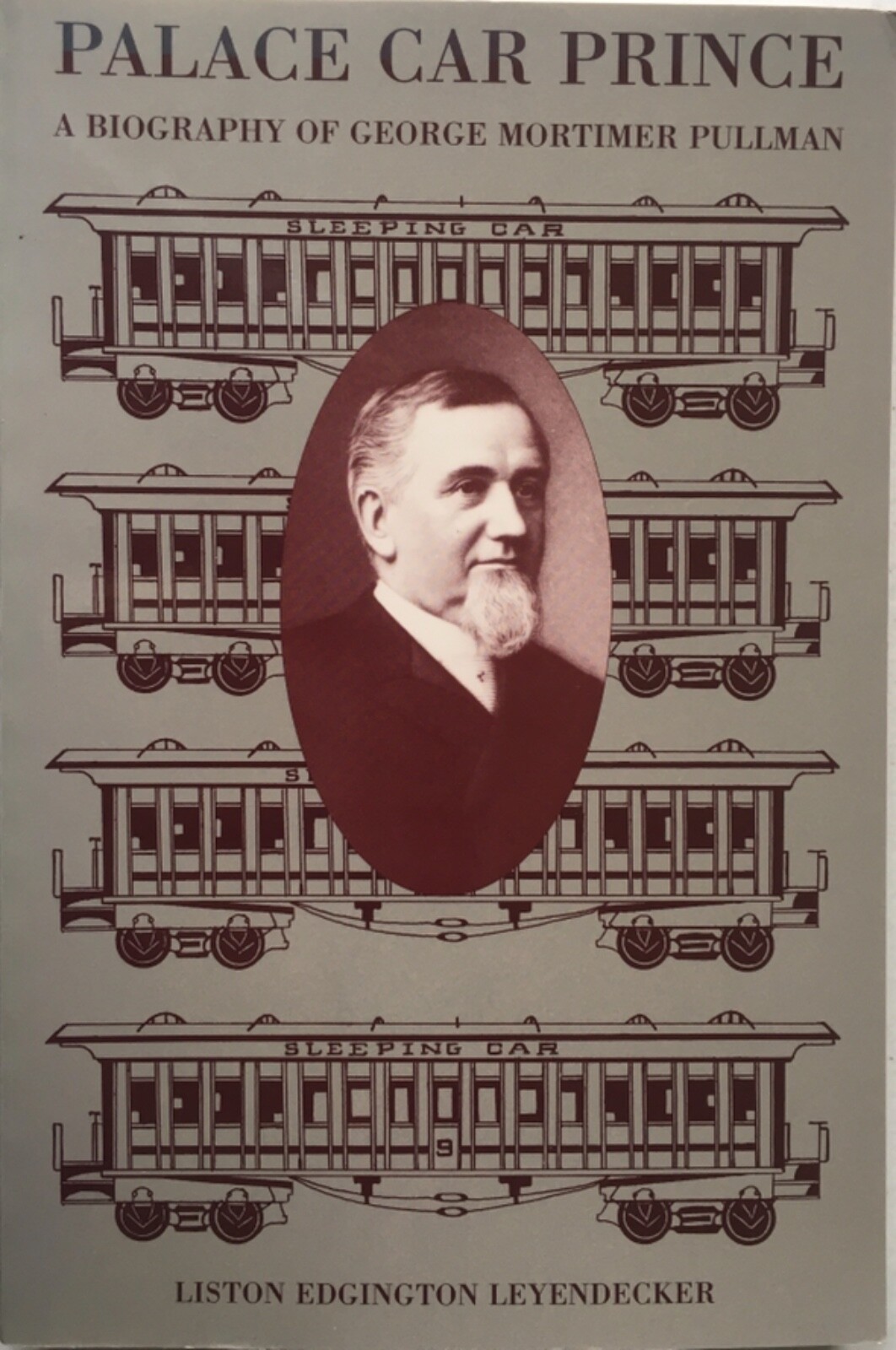 Palace Car Prince, A Biography of George Mortimer PULLMAN, Railroad ...