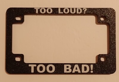 Funny Motorcycle License Plate Frame. "TOO LOUD, TOO BAD" Plastic. | eBay