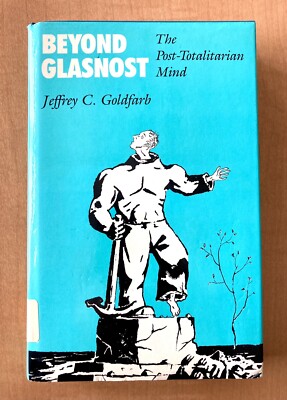 Beyond Glasnost:The Post-Totalitarian Mind by Jeffrey Goldfarb 1989 HC Book 1984 | eBay