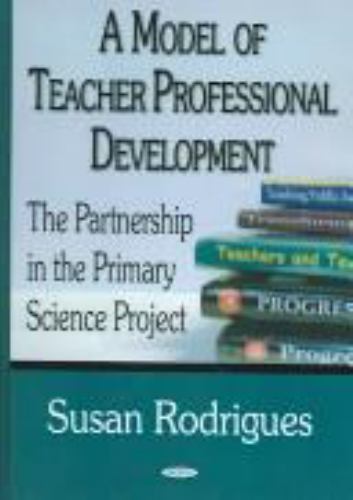 Model of Teacher Professional Development : The Partnership in Primary ...
