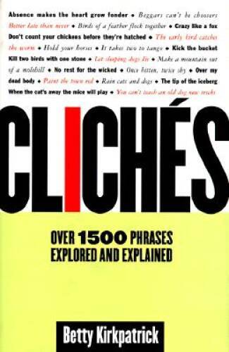 Cliches: Over 1500 Phrases Explored and Explained - Hardcover - GOOD | eBay