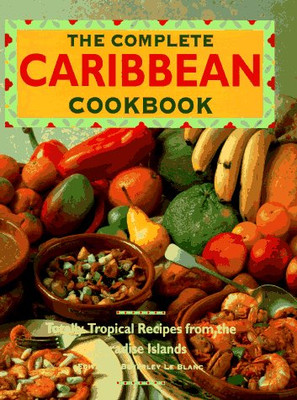 Complete Caribbean Cookbook Totally Tropical Recipes from the Paradise ...