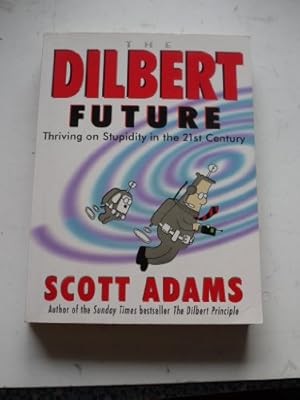 The Dilbert Future: Thriving on Stupidity in The 21st Century [First Edition], S | eBay