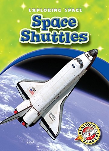 SPACE SHUTTLES (BLASTOFF! READERS: EXPLORING SPACE) By Colleen Sexton ...