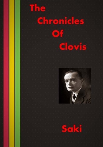 THE CHRONICLES OF CLOVIS: A NICE COLLECTION OF SHORT By Saki & H. H. Munro *VG* 9781517227456| eBay