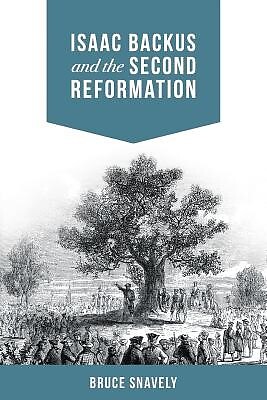 Isaac Backus and the Second Reformation by Snavely, Bruce -Paperback | eBay