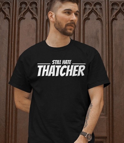 Anti Tory T-Shirt Margaret Thatcher Conservative Political Thatcher ...