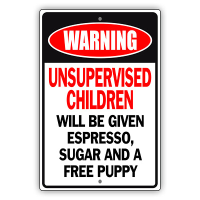 Warning Unsupervised Children Will Be Given Espresso & Sugar Aluminum ...