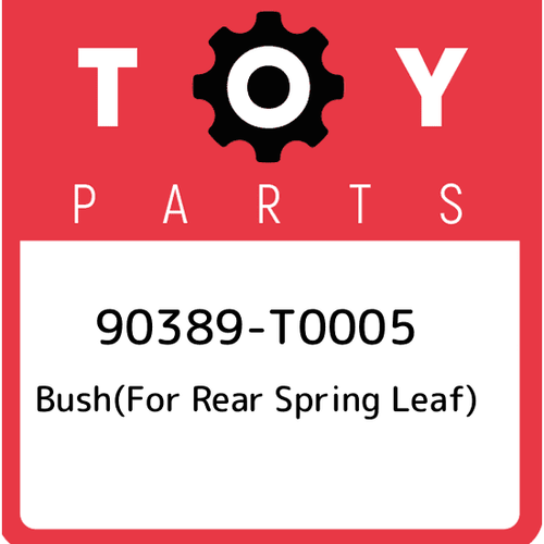 90389-T0005 Toyota Bush(for rear spring leaf) 90389T0005, New Genuine ...