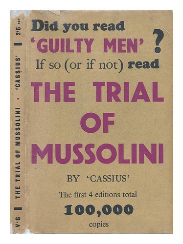 FOOT, MICHAEL (1913-2010); CASSIUS (PESUDONYM) The trial of Mussolini ...