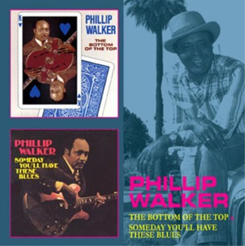Phillip Walker The Bottom at the Top/Someday You'll Have These Blues ...