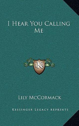I Hear You Calling Me by Lily McCormack (2010, Hardcover) for sale ...