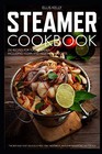 STEAMER COOKBOOK: 250 recipes for your steamer. The best and most by ...
