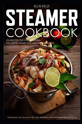 STEAMER COOKBOOK: 250 recipes for your steamer. The best and most by ...