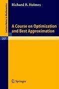 A Course On Optimization And Best Approximation von R. B. Holmes (1972, Taschenbuch) online ...