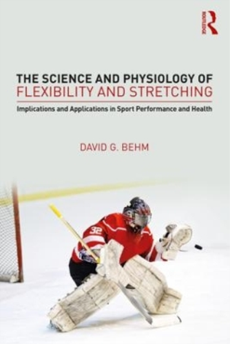 David Behm The Science and Physiology of Flexibility and (Paperback ...