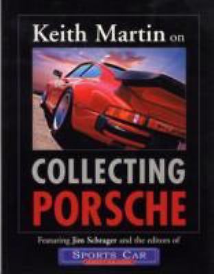 Keith Martin on Collecting Porsche by Keith Martin and Jim Schrager ...