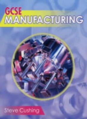 Gcse Manufacturing By Steve Cushing | eBay