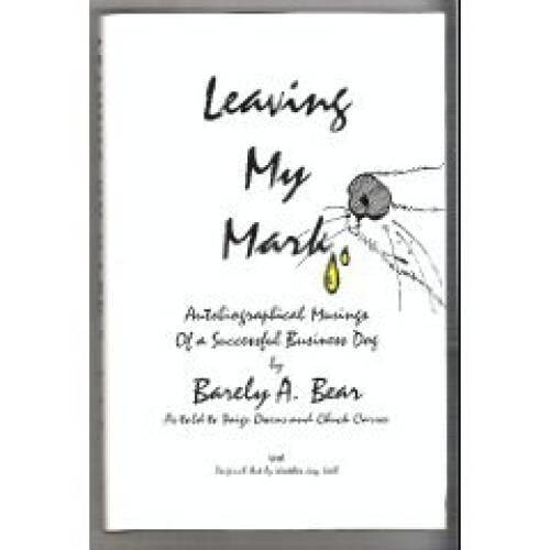 Leaving My Mark: Autobiographical Musings Of Successful Business Dog ...
