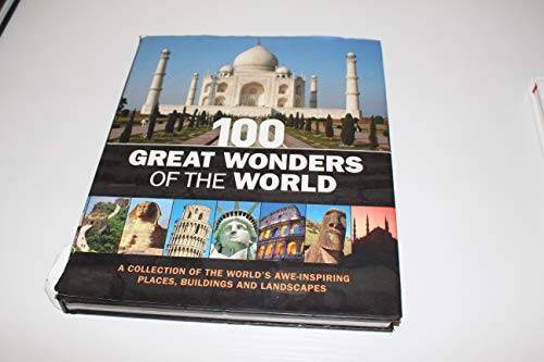 100 Great Wonders of the World: A Collection of the Worlds Awe ...