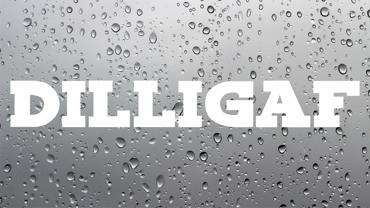 Dilligaf Quotes I Was Diagnosed With Dilligaf Do I Look Like I Give A