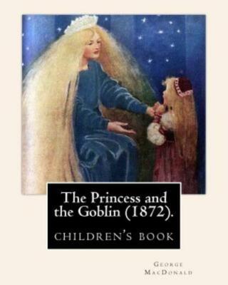 The Princess And The Goblin (1872) By: George Macdonald: Illustrated By ...