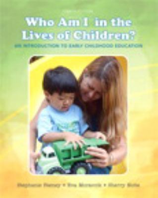 Who Am I in the Lives of Children? an Introduction to Early Childhood ...