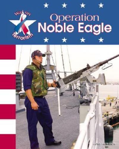 Operation Noble Eagle by John Hamilton (2002, Library Binding) for sale ...