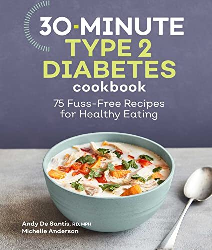 30-Minute Type 2 Diabetes Cookbook: 75 Fuss-Free Recipes for Hea ...