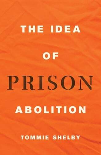 The Idea of Prison Abolition by Tommie Shelby: New 9780691229751| eBay
